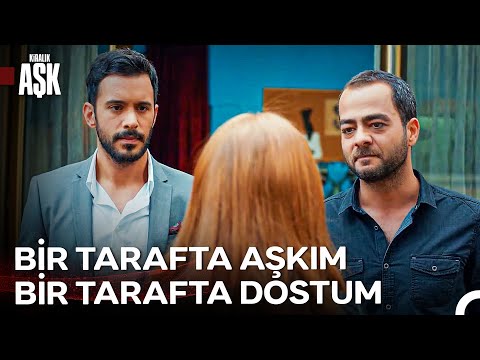 Arkadaşına Her Şeyi Anlattıktan Sonra Ex ile Barışmak Yük Olurmuş - Kiralık Aşk