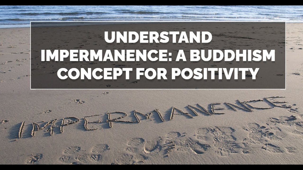 Understand impermanence: a Buddhism Concept For Positivity - YouTube