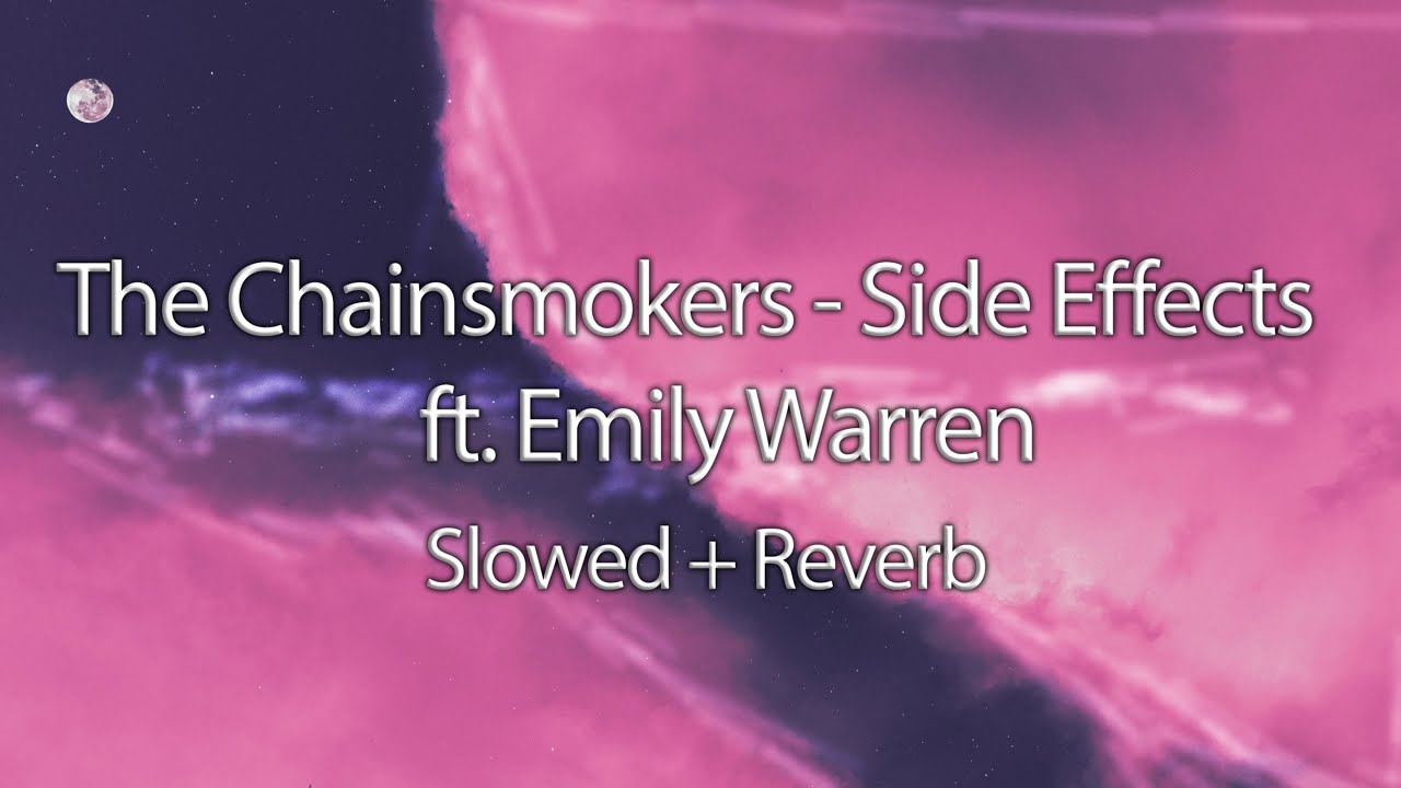 The Chainsmokers - Side Effects ft. Emily Warren slowed + reverb - YouTube