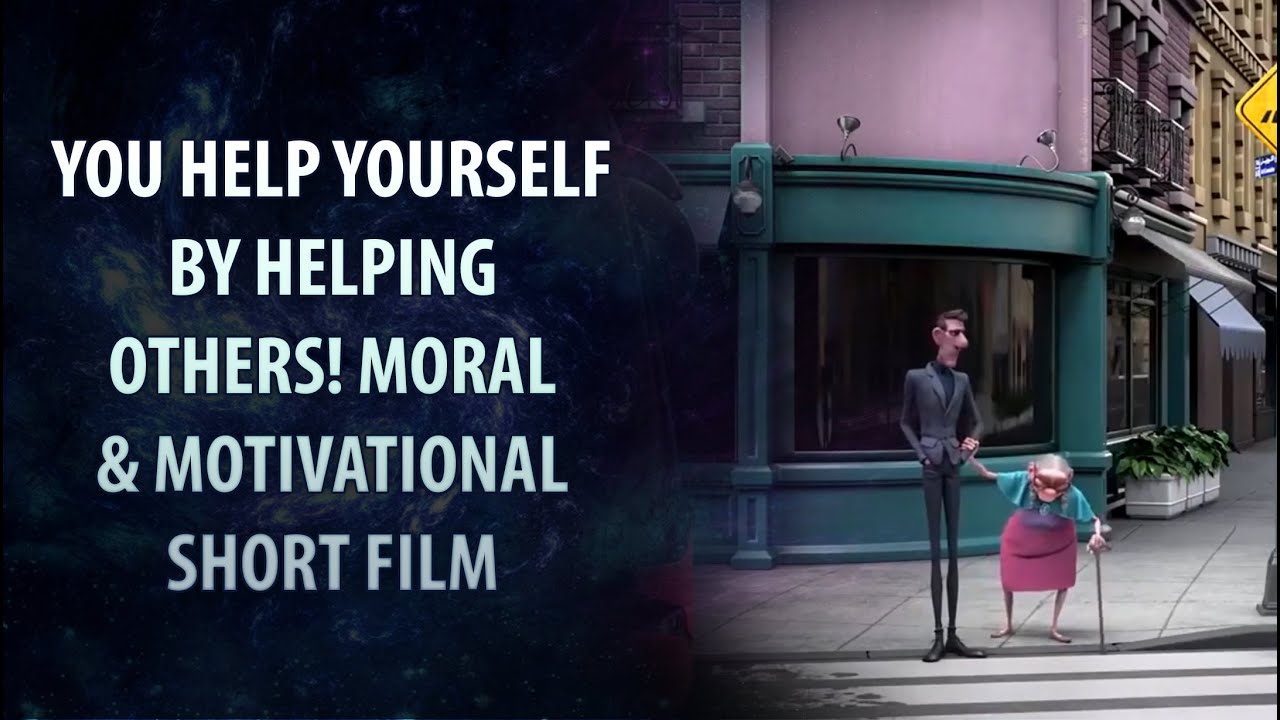 You help yourself by helping others! Moral & motivational short film ...
