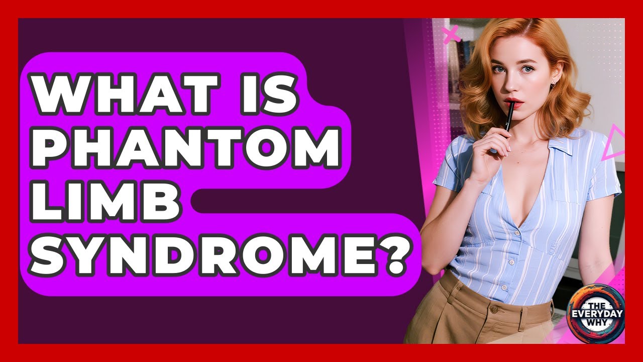 What Is Phantom Limb Syndrome? - The Everyday Why - YouTube