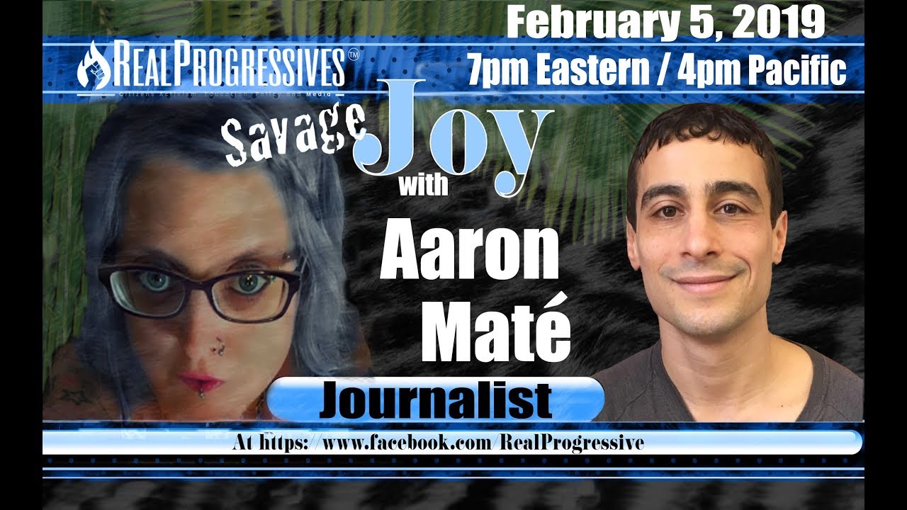Savage Joy w/ journalist Aaron Maté - YouTube