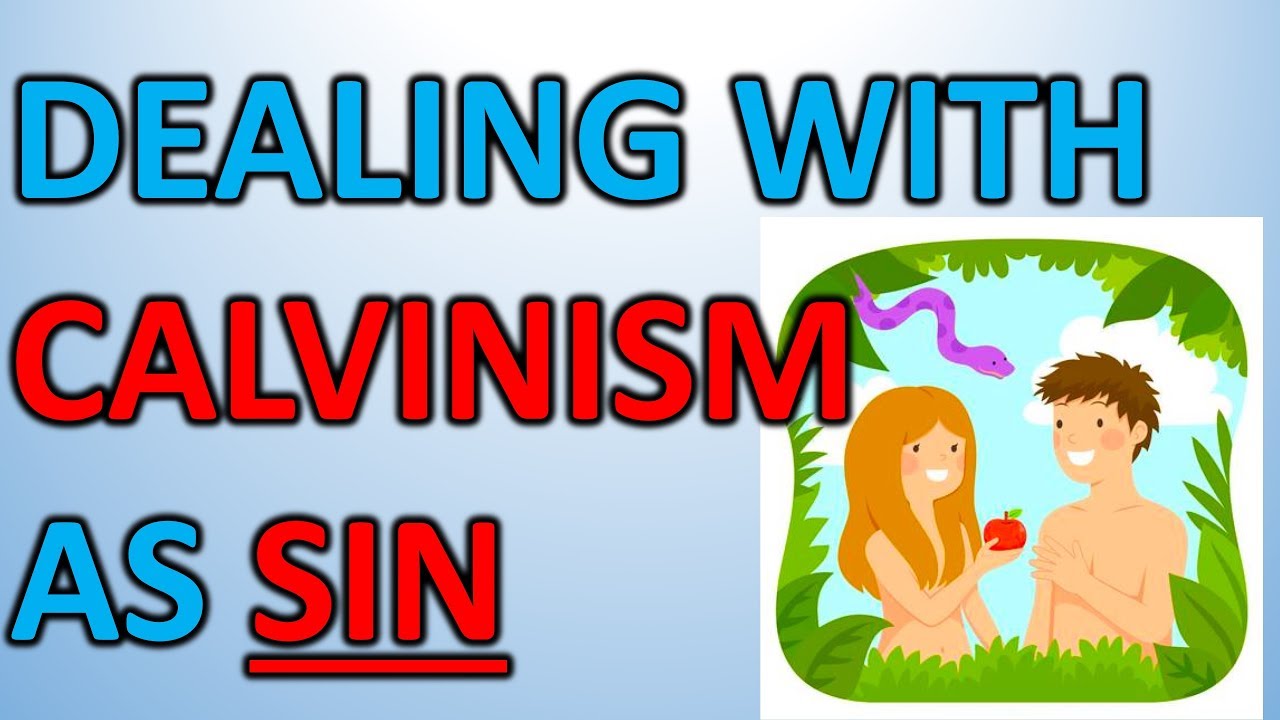 Dealing With Calvinism As Sin - YouTube