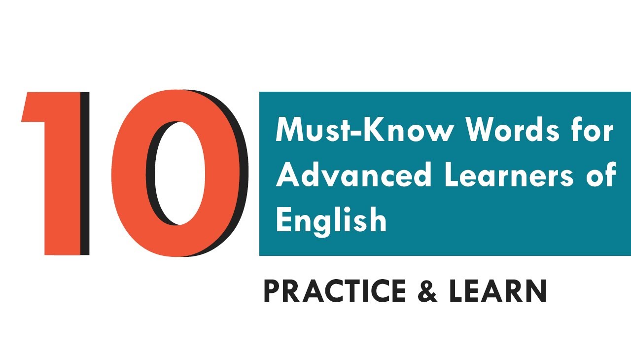 10 Must Know Words For Advanced Learners Of English YouTube 10-must-know-words-for-advanced-learners-of-english-youtube