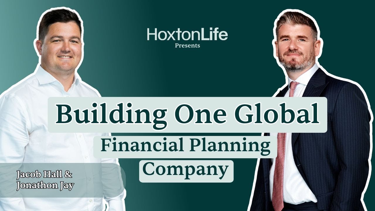 Building One Global Financial Planning Company: Hoxton Wealth’s Vision ...