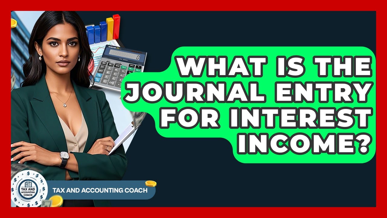 What Is The Journal Entry For Interest Income? - Tax and Accounting ...