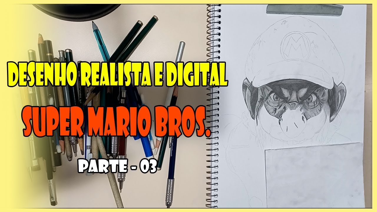 DESENHO REALISTA E DIGITAL SUPER MARIO BROS PASSO A PASSO PARTE 03 ...