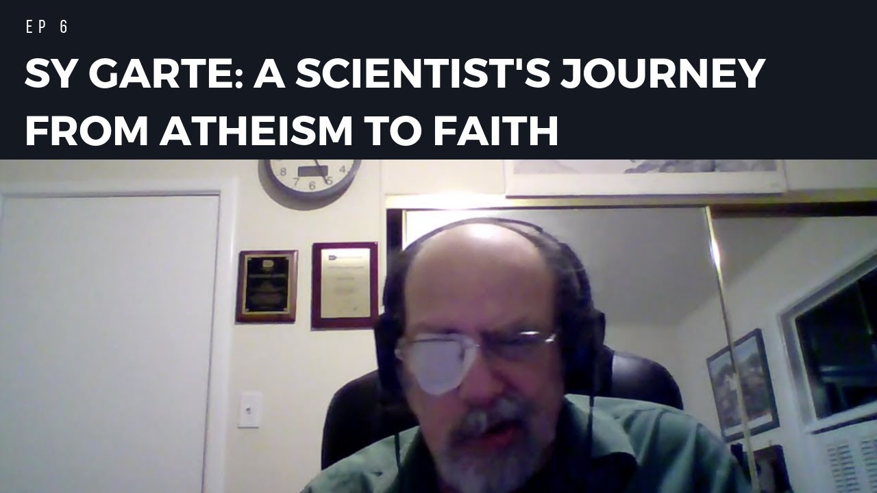 Ep 6 Sy Garte: A Scientist's Journey from Atheism to Faith - YouTube
