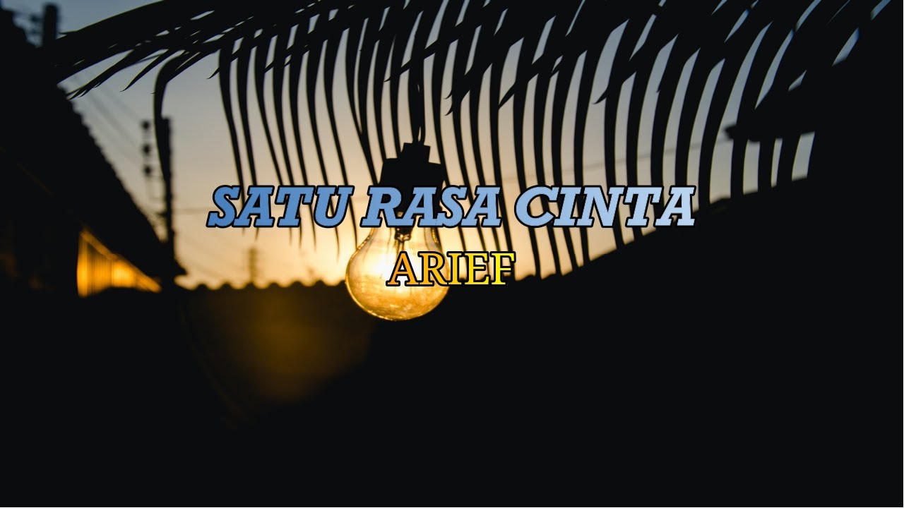 SATU RASA CINTA - ARIEF || Lirik || - YouTube