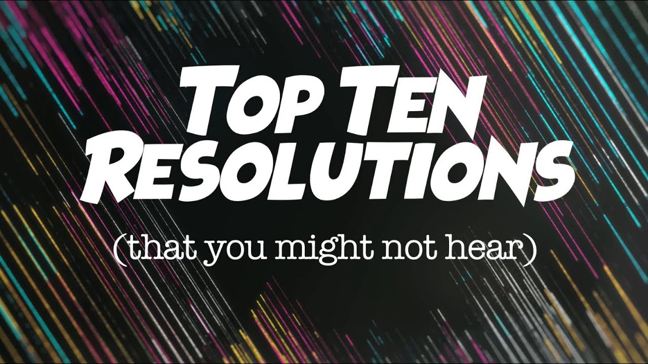 Top Ten Resolutions That You Might Not Hear - YouTube