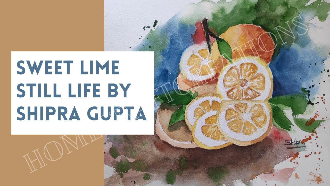 Sweet Lime Still Life by Shipra Gupta | Using Watercolor - YouTube