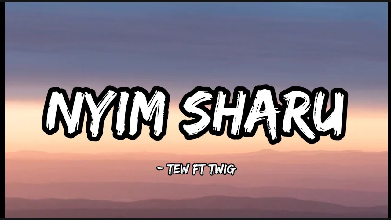 Nyim Sharu - Tew ft. Twig ( lyric video ). bhutanese latest song. - YouTube