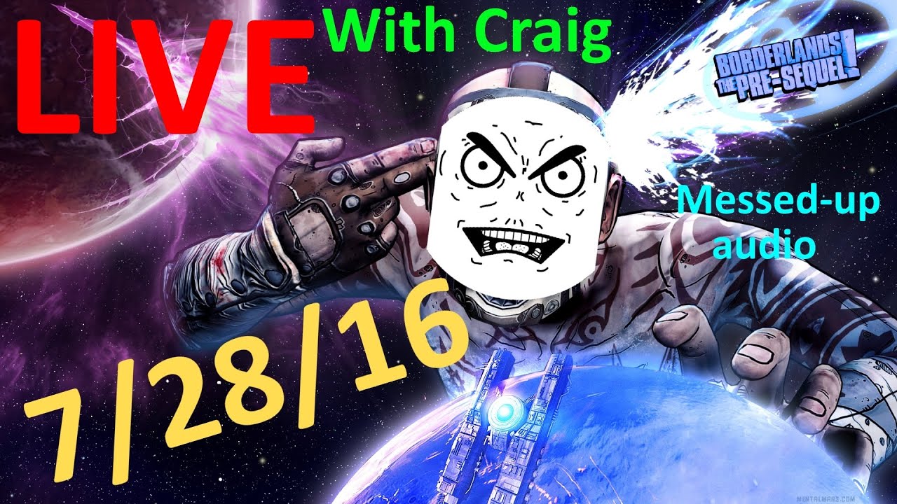 Casual Gamer - Streaming with Craig 7/28/16 - Borderlands: The Pre ...