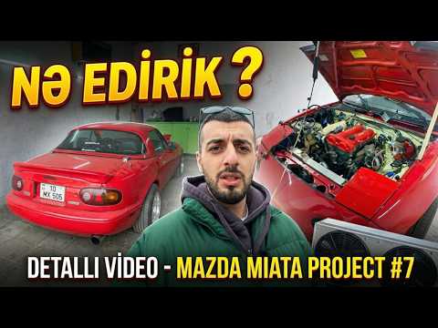 Nə edirik ? Detallı video - Mazda Miata Project #7 | BYD LEOPARD sürdük