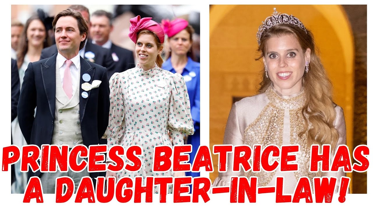 PRINCESS BEATRICE HAS A DAUGHTER-IN-LAW! - YouTube