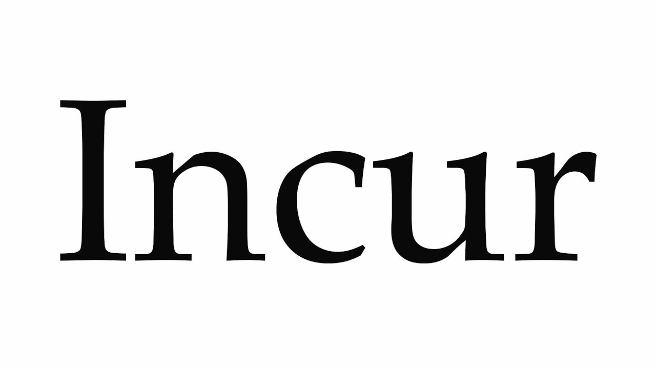 How to Pronounce Incur - YouTube