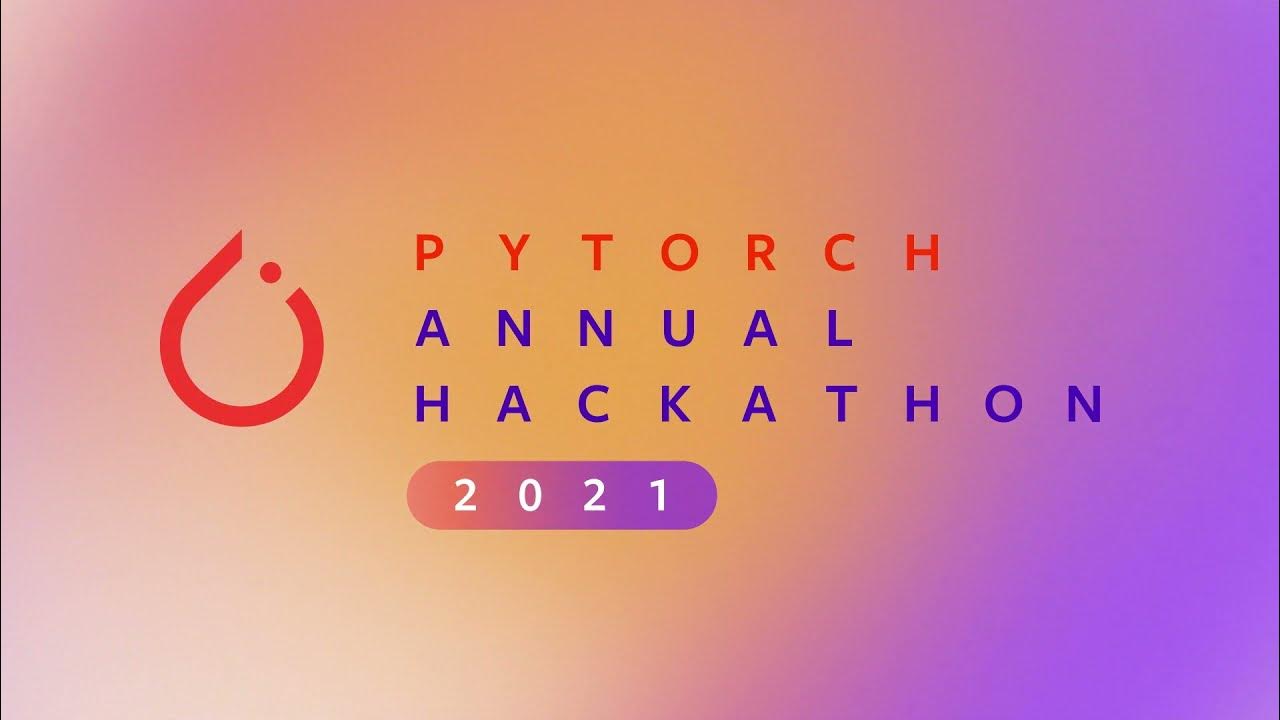 Announcing PyTorch Hackathon 2021 -- Sept 8 - Nov 3, 2021 - YouTube