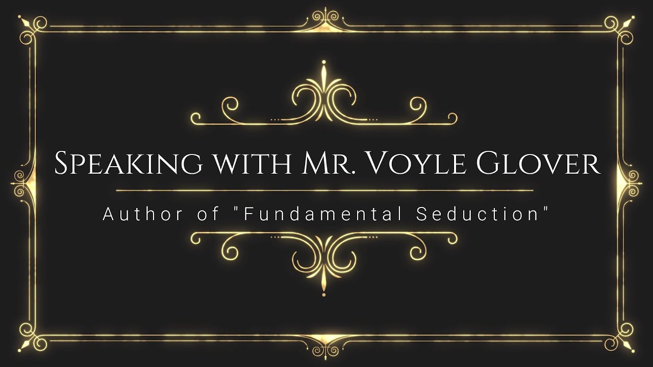Speaking with Mr. Voyle Glover on "Fundamental Seduction" -the Scandal ...