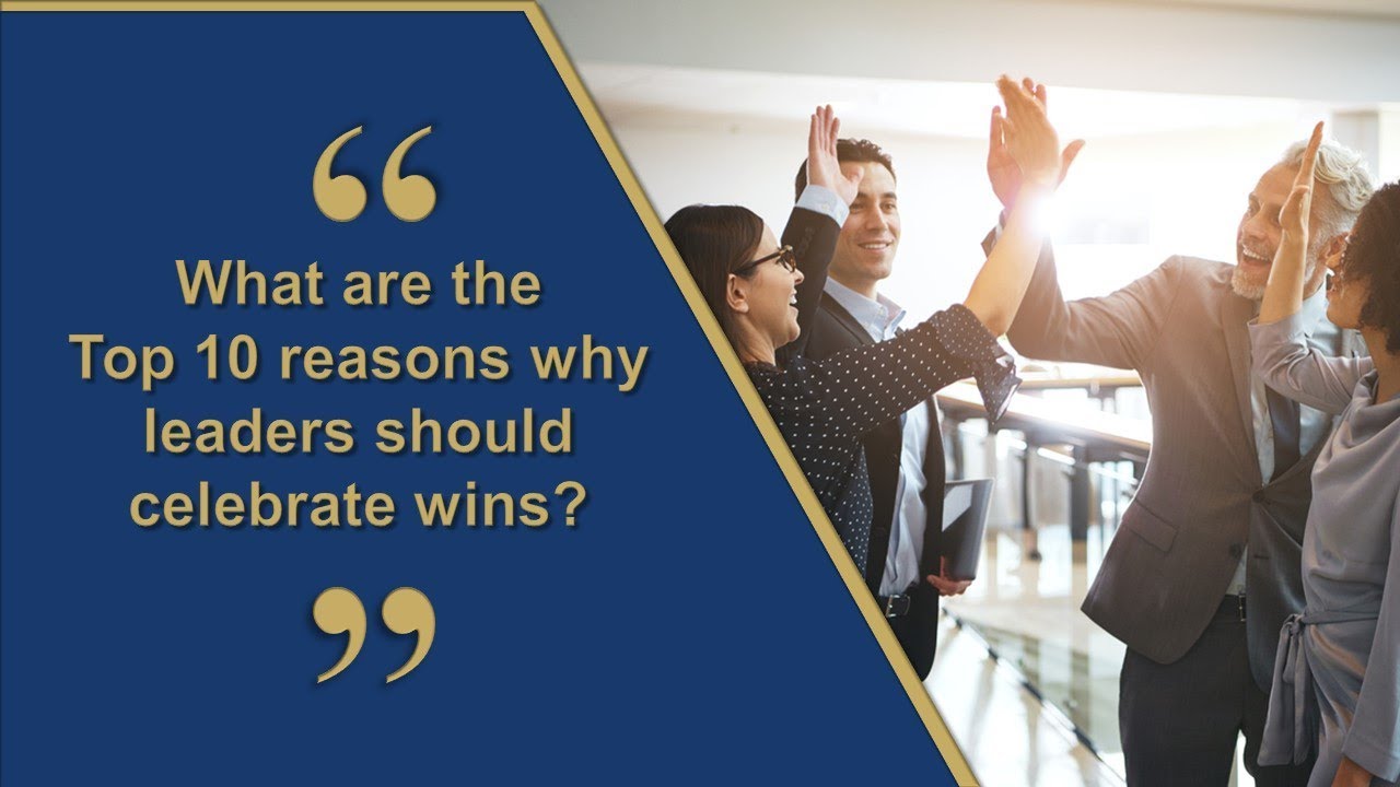 What are the Top 10 reasons why leaders should celebrate wins? - YouTube