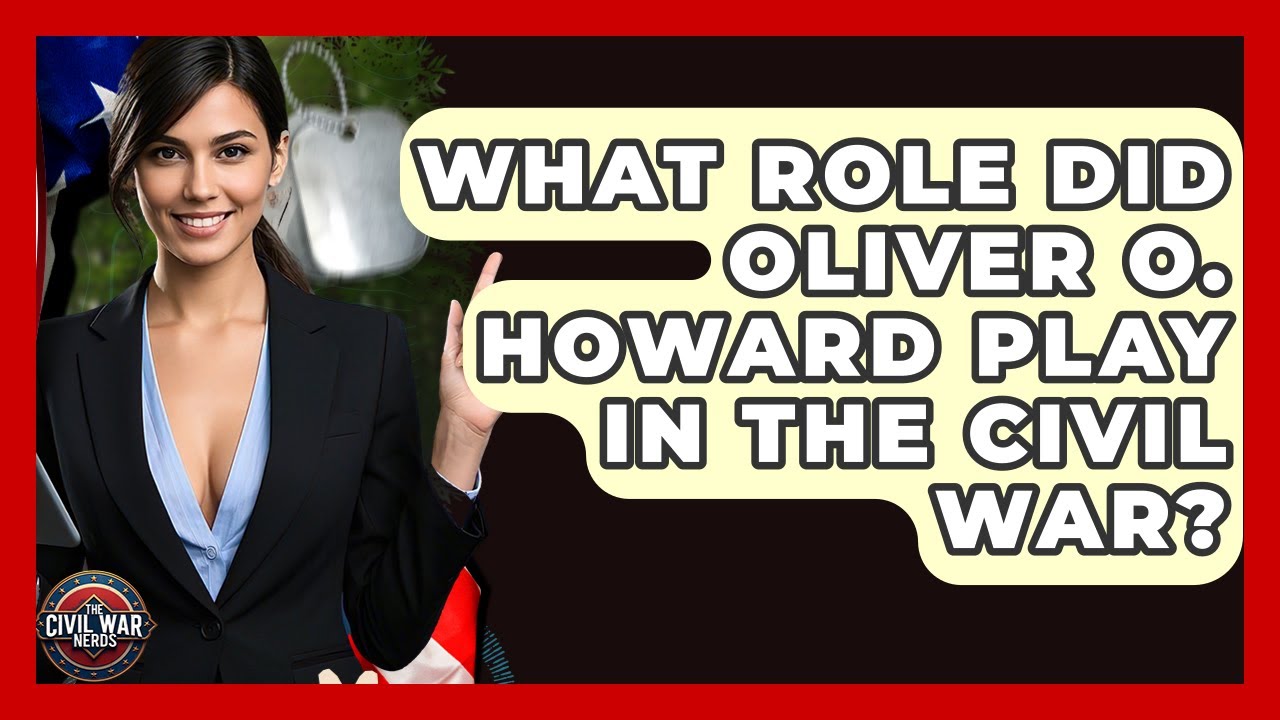 What Role Did Oliver O. Howard Play In The Civil War? - The Civil War ...