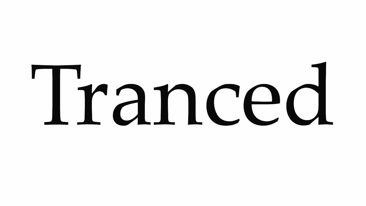 How to Pronounce Tranced - YouTube