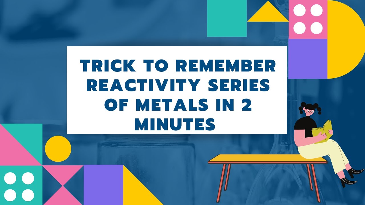 Trick to remember the Reactivity Series of Metals | Class 10 Chemistry ...