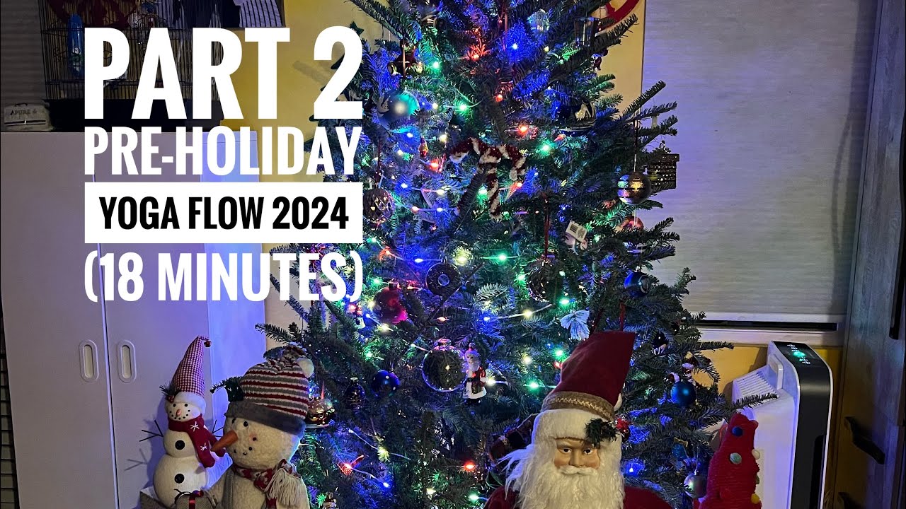 Part 2 - Pre-Holiday Yoga Flow 2024 (18 min) - YouTube