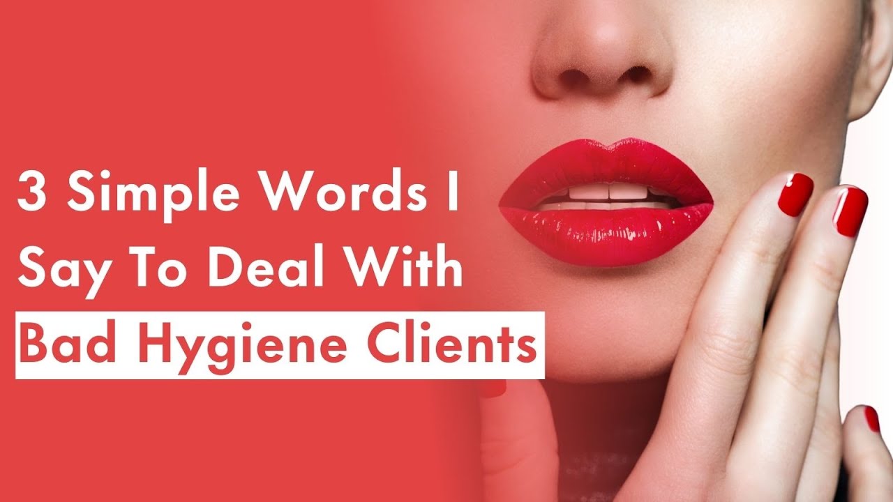 3 Simple Words I Say To Deal With Bad Hygiene Clients - YouTube