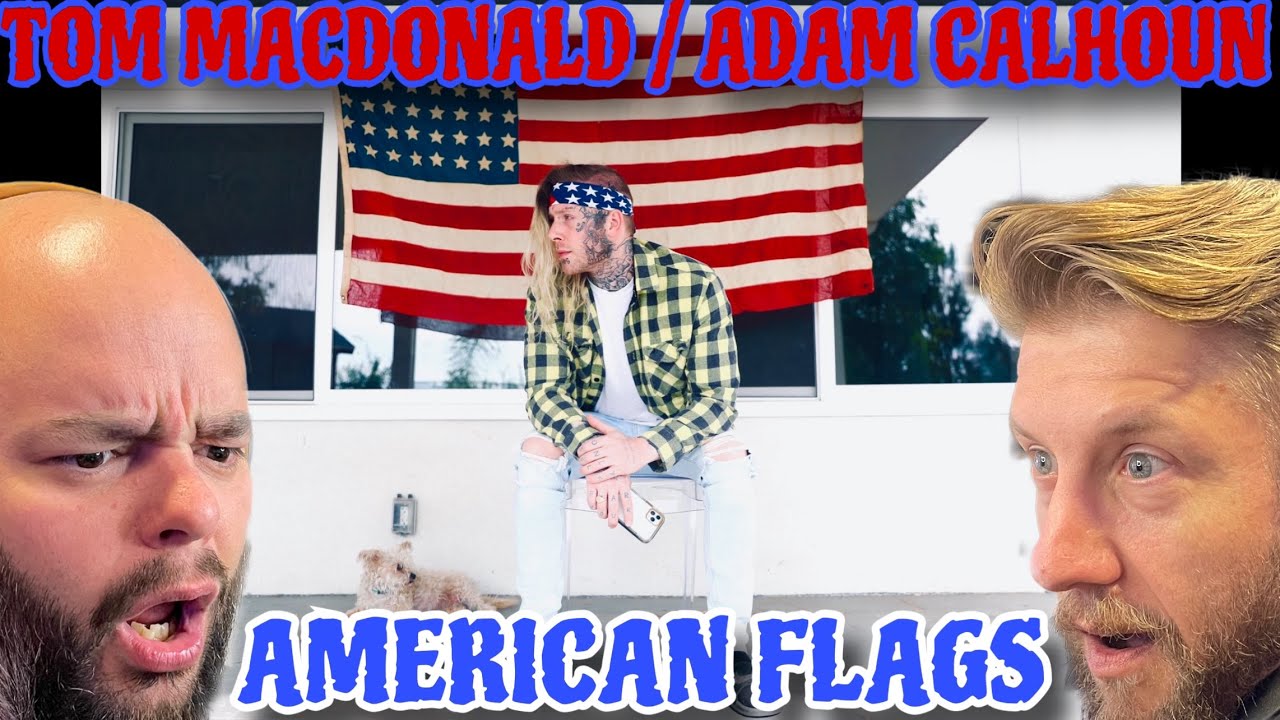 Tom Macdonald Adam Calhoun - American Flags | Reaction - YouTube