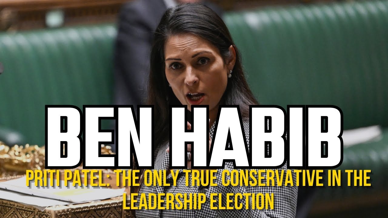Priti Patel: The Only True Conservative in the Leadership Election ...