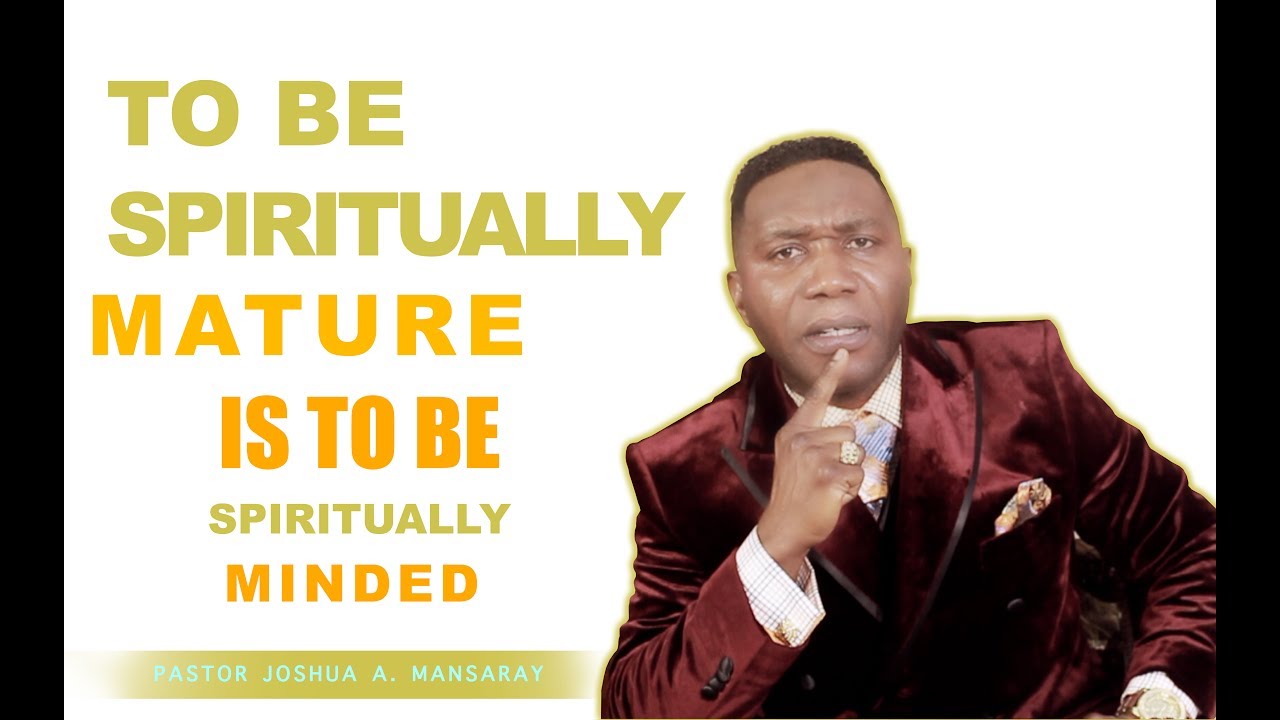 To be spiritually mature is to be spiritually minded - YouTube