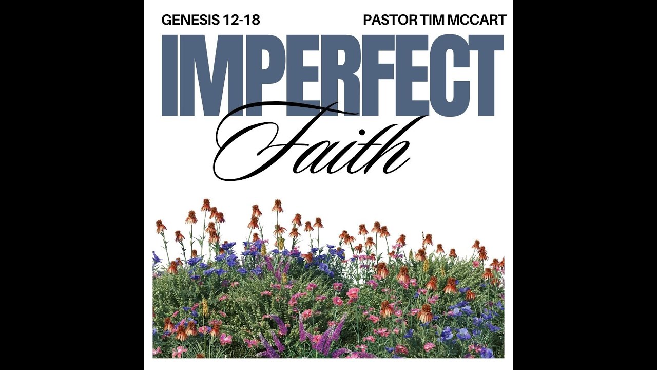 "Imperfect Faith" Genesis 12-18 02.09.2025 - YouTube
