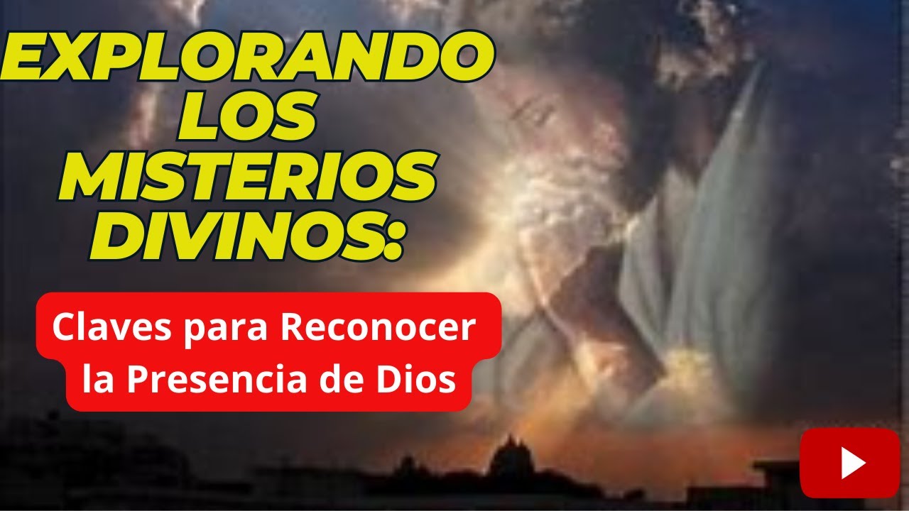 Explorando los Misterios Divinos: Claves para Reconocer la Presencia de ...