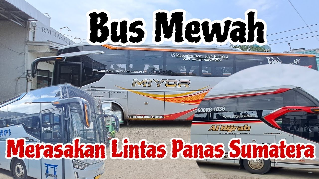 Bus Terbaru Merasakan Lintas Panas Sumatera📍Bus Super Mewah - Bus Miyor ...