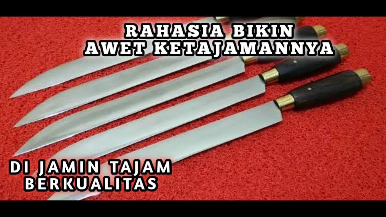 AGAR SAJAM (senjata Tajam) KITA KUALITAS KETAJAMANNYA AWET - YouTube