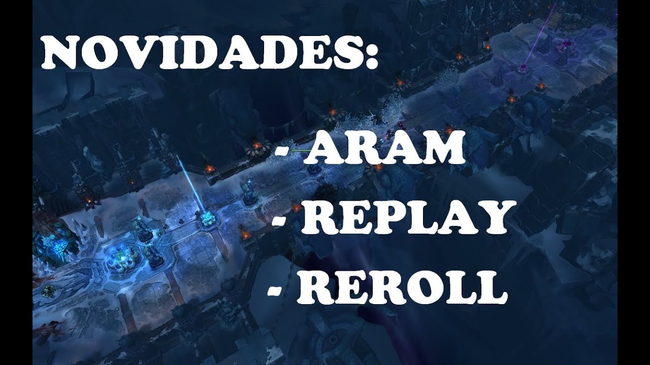 League of Legends - Novidades: ARAM, Replay e Reroll - YouTube