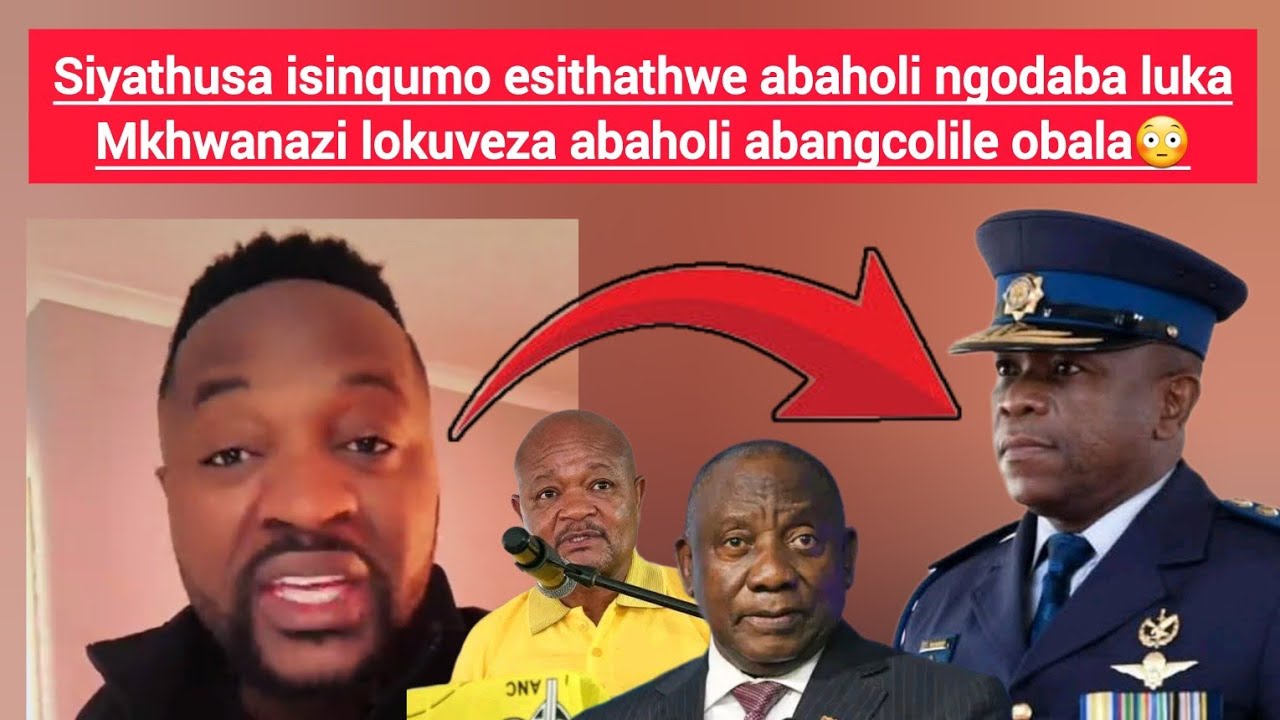 Siyathusa isinqumo esithathwe abaholi ngodaba luka Mkhwanazi lokuveza ...