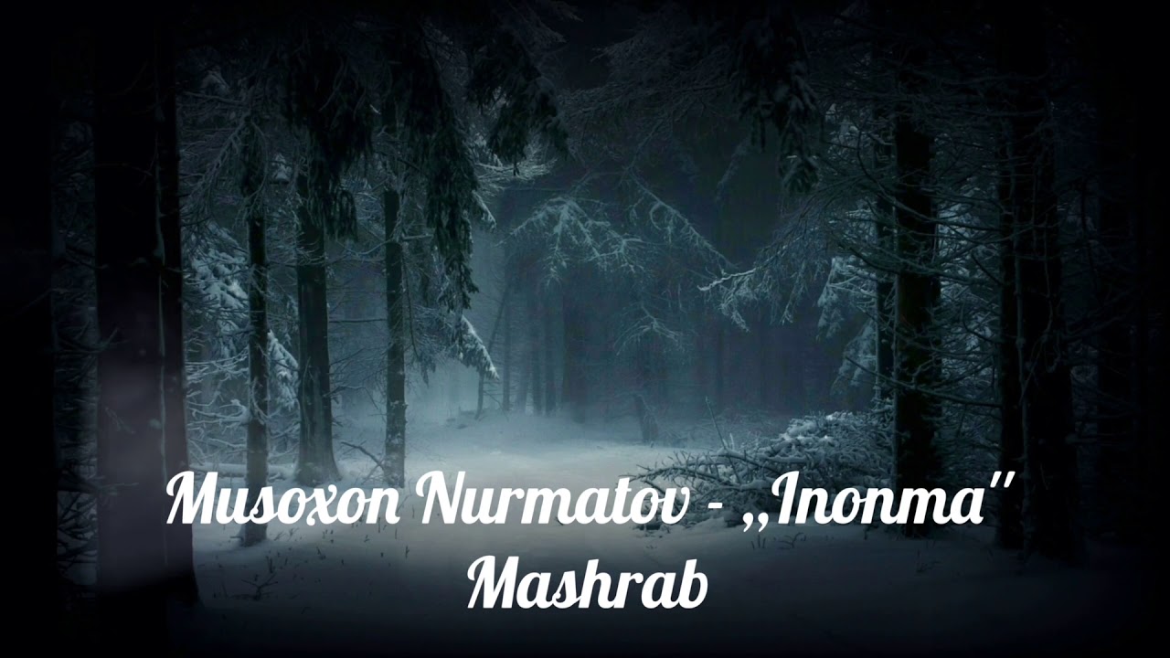 Musoxon Nurmatov - ,,Inonma'' Mashrab | Мусохон Нурматов - ,,Инонма ...