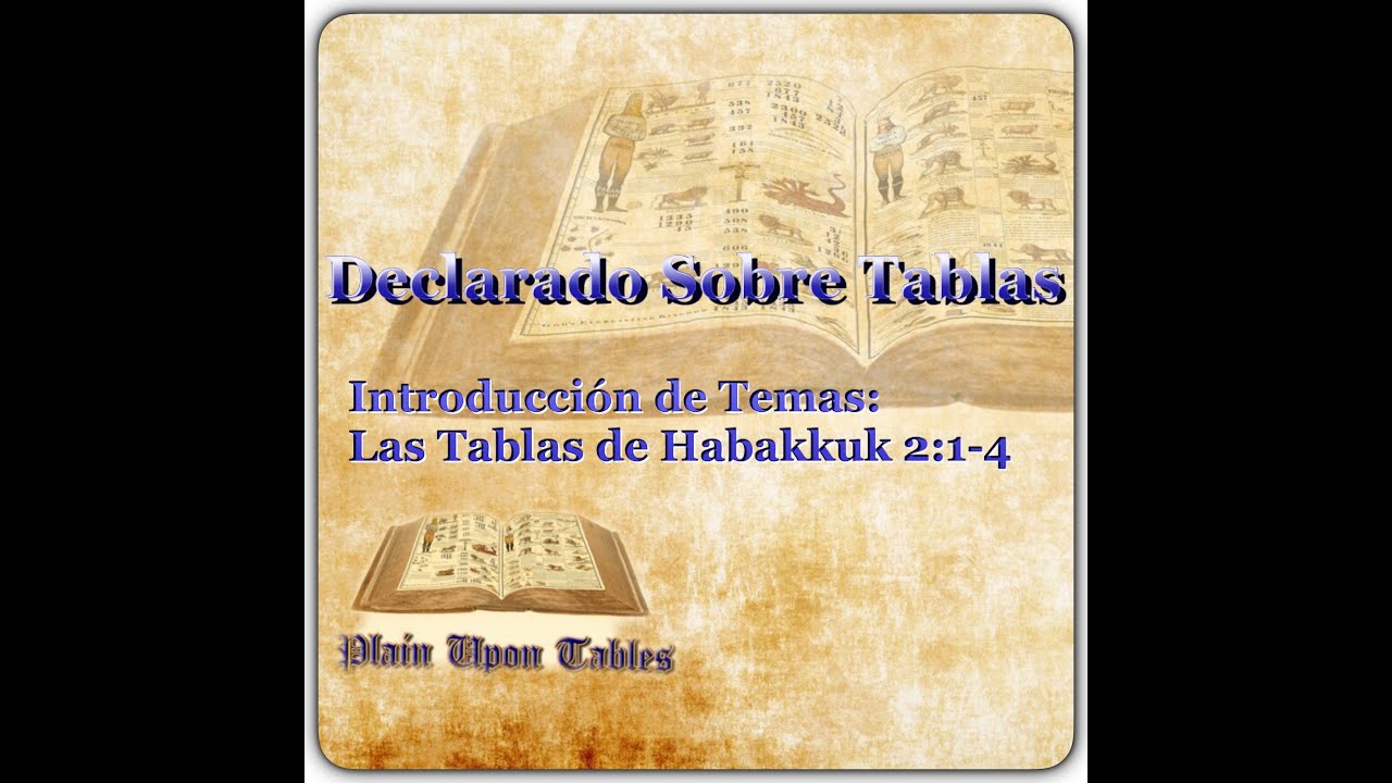 Tablas de Habacuc 2:1-4 Introduccion - YouTube
