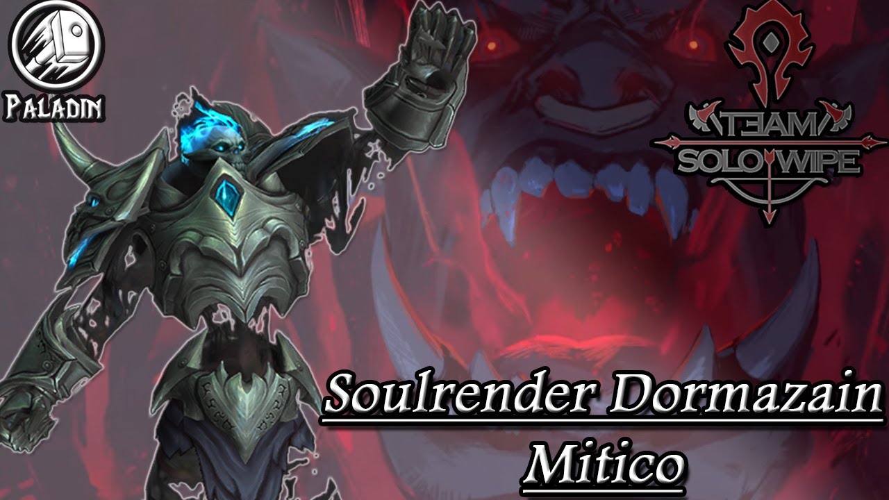 {Soulrender Dormazain} / Raid Guild Team Solo Wipe {TSW} / Mitico - YouTube