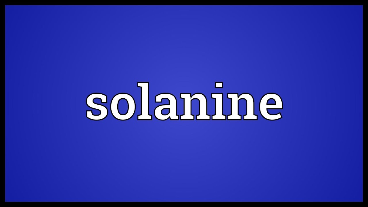 Solanine Meaning - YouTube