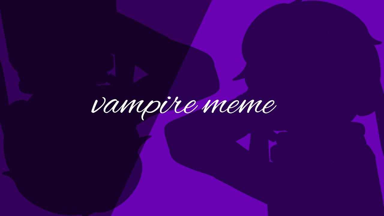Vampire meme [블라인드 뱀파이어] {스포주의} - YouTube
