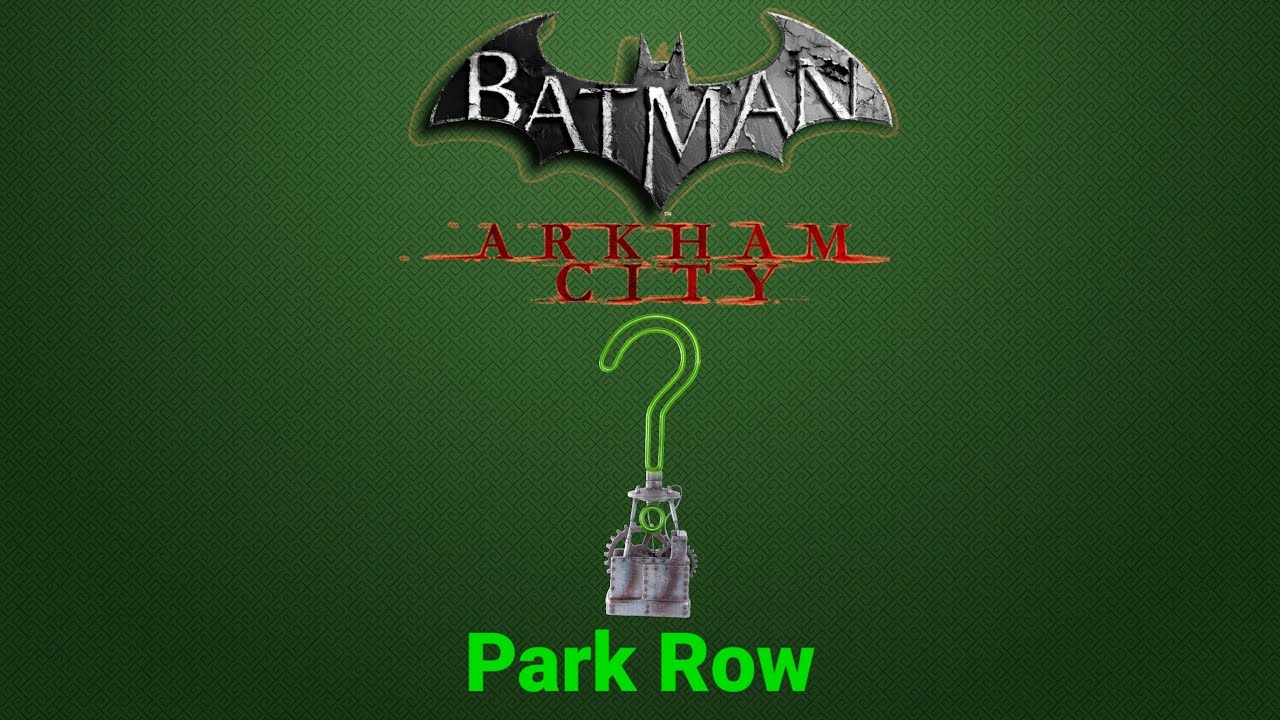 Batman:Arkham City - Collectibles - Park Row - All Riddler Trophies and ...
