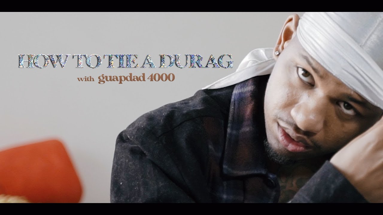 HOW TO TIE A DURAG w/ Guapdad 4000 - YouTube