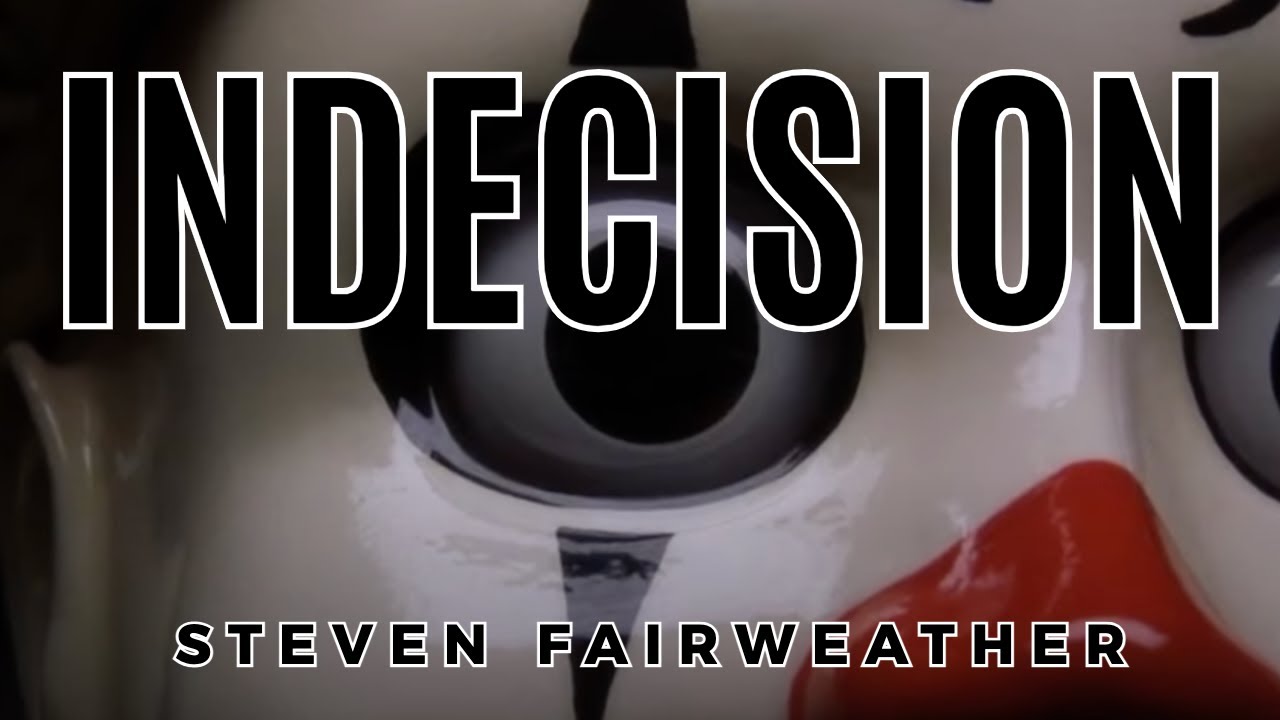 Steven Fairweather - INDECISION - YouTube