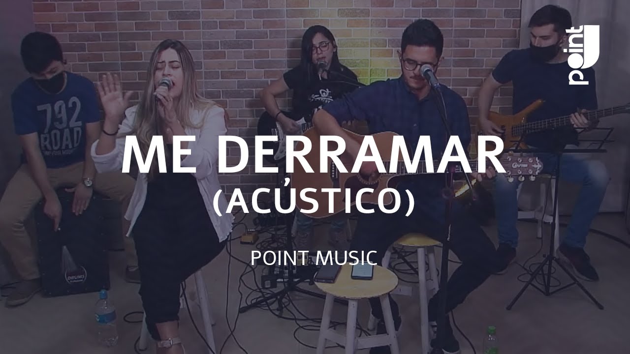 ME DERRAMAR [Acústico] - Point Music (Vineyard) Chords - Chordify