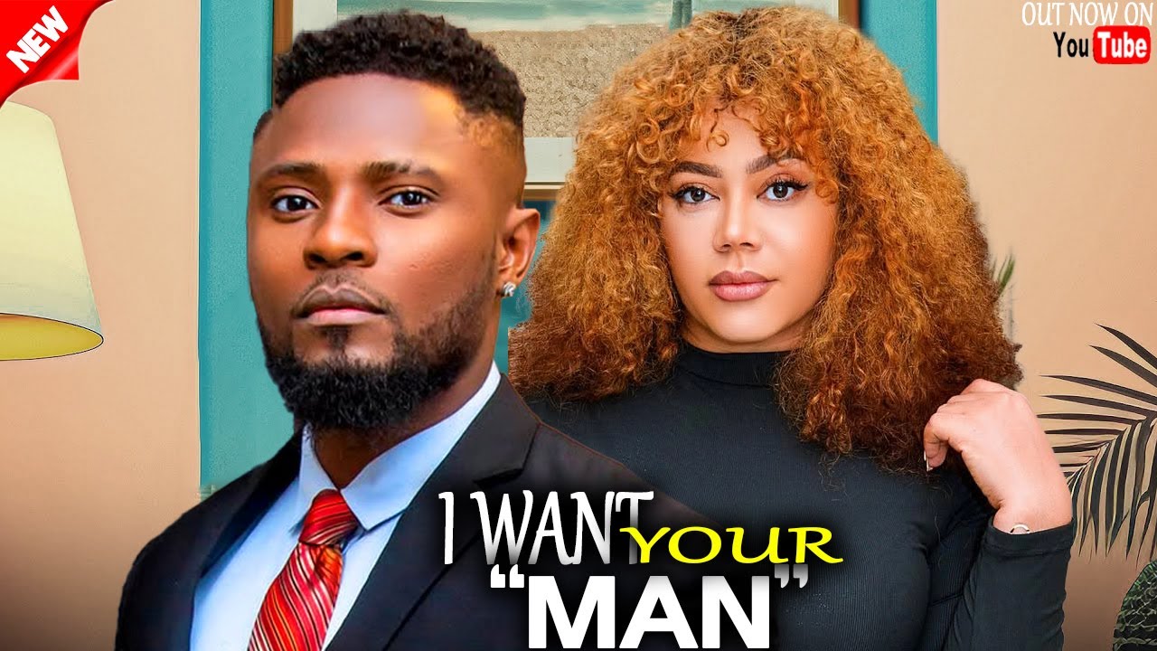 I WANT YOUR MAN - MAURICE SAM, NADIA BUARI LATEST 2025 NEW FULL ...