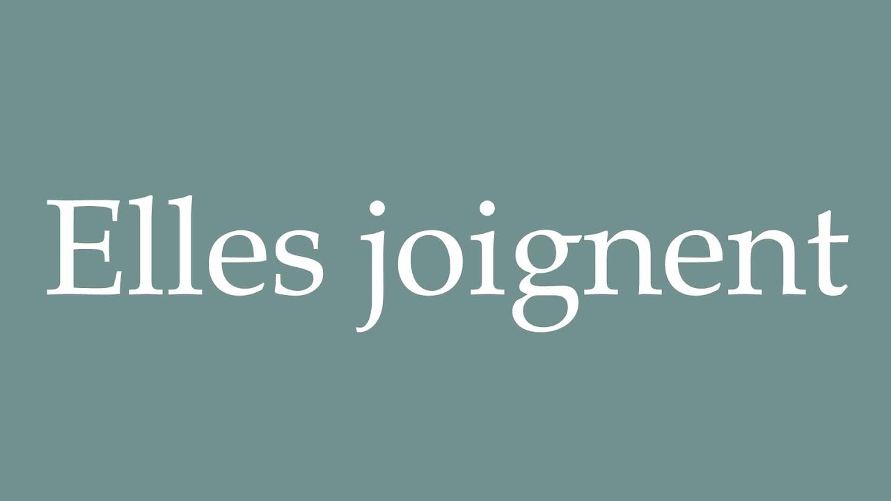 How to Pronounce ''Elles joignent'' (They join) Correctly in French ...