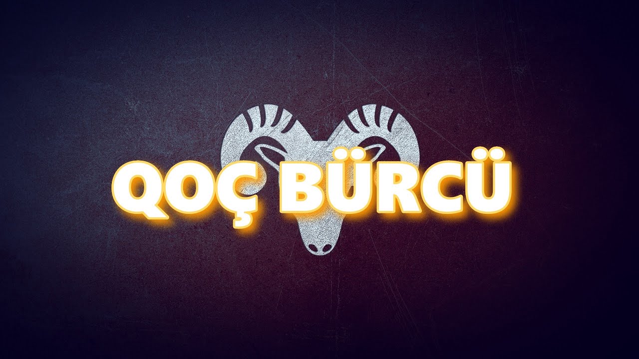 QOÇ BÜRCÜ. Həftəlik bürc proqnozu (18 - 24 DEKABR) #koçburcu - YouTube