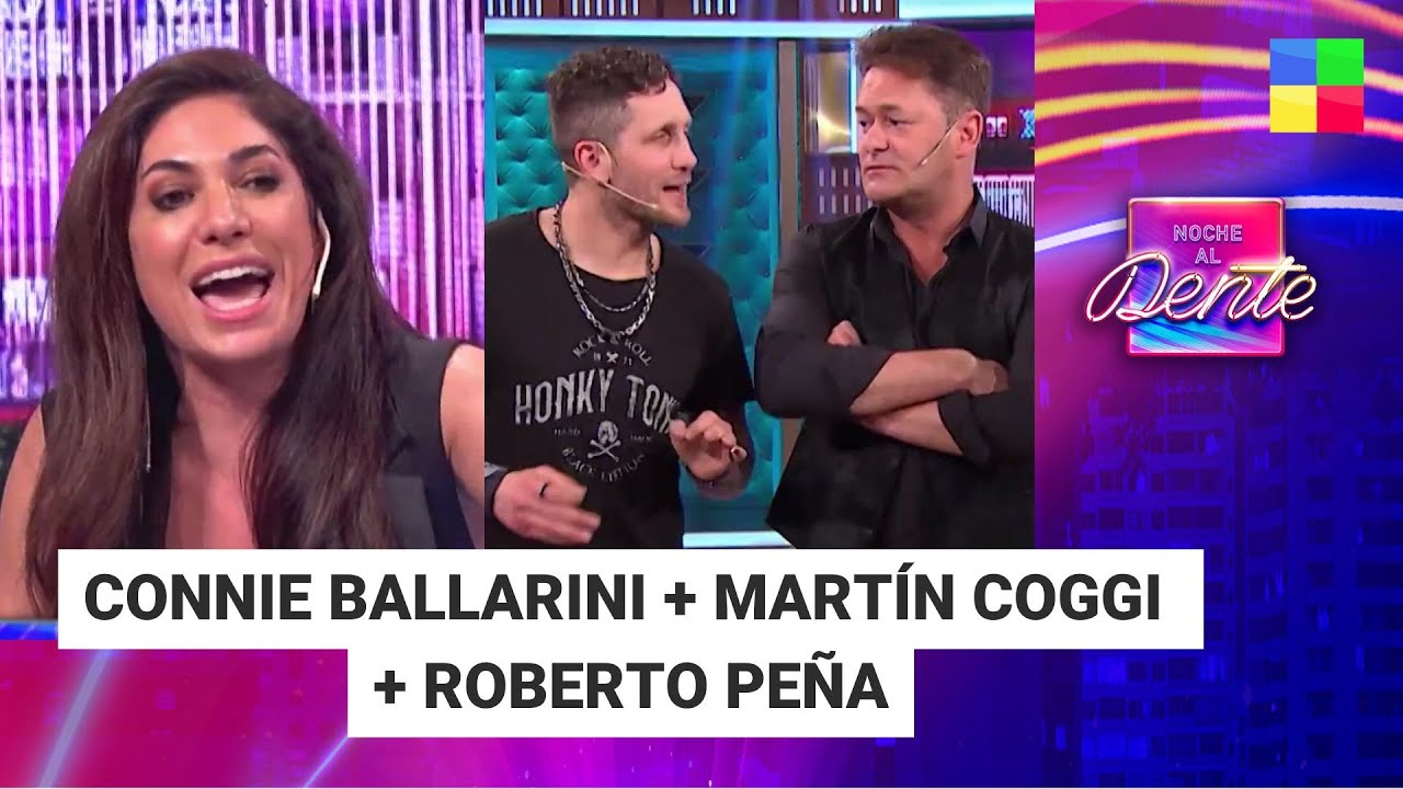 Connie Ballarini + Martín Coggi + Roberto Peña #NocheAlDente | Programa ...